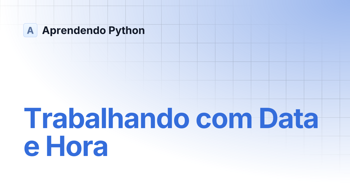 Trabalhando com Data e Hora | Aprendendo Python